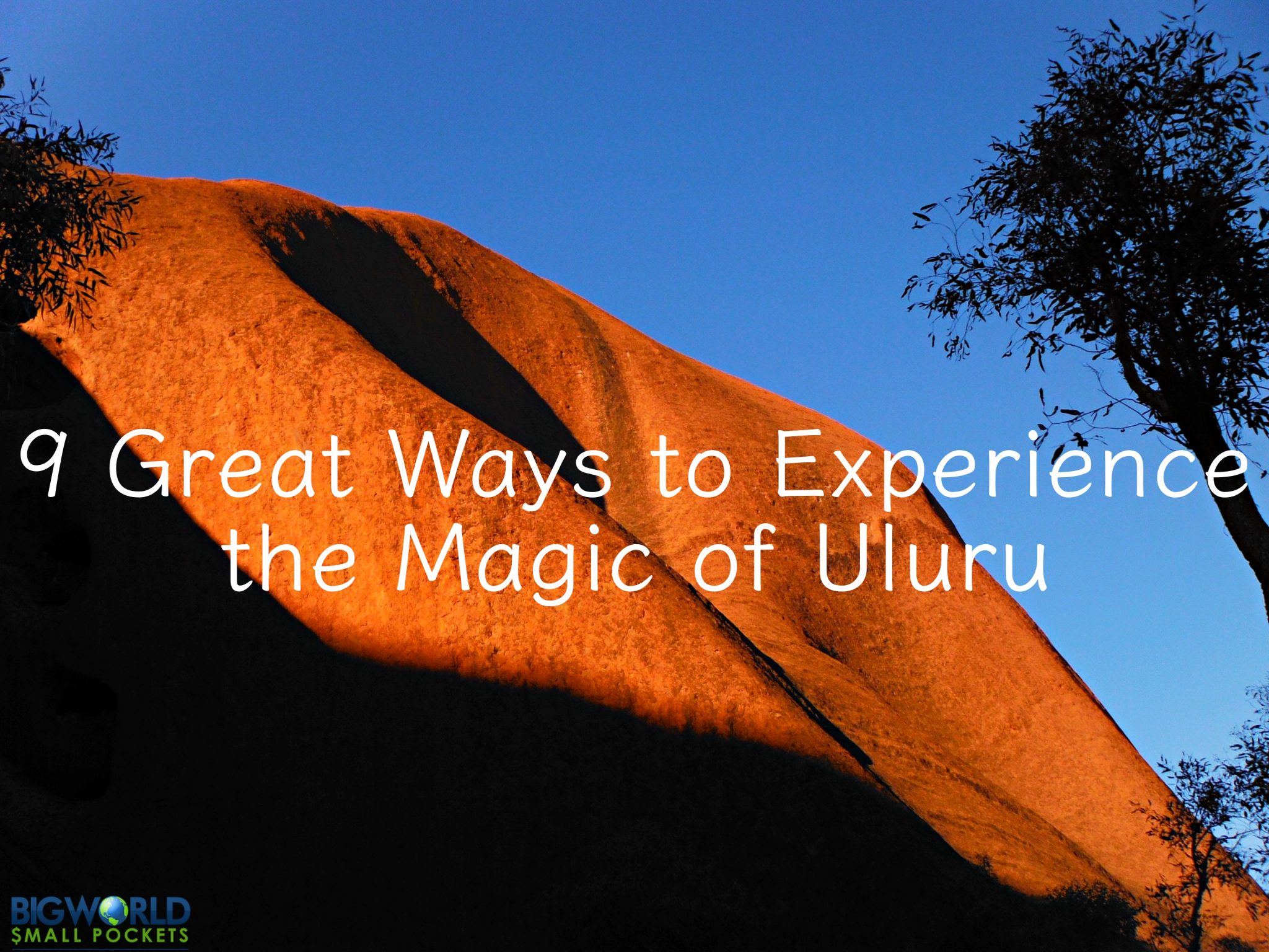 9 Great Ways to Experience the Magic of Uluru - Big World Small Pockets