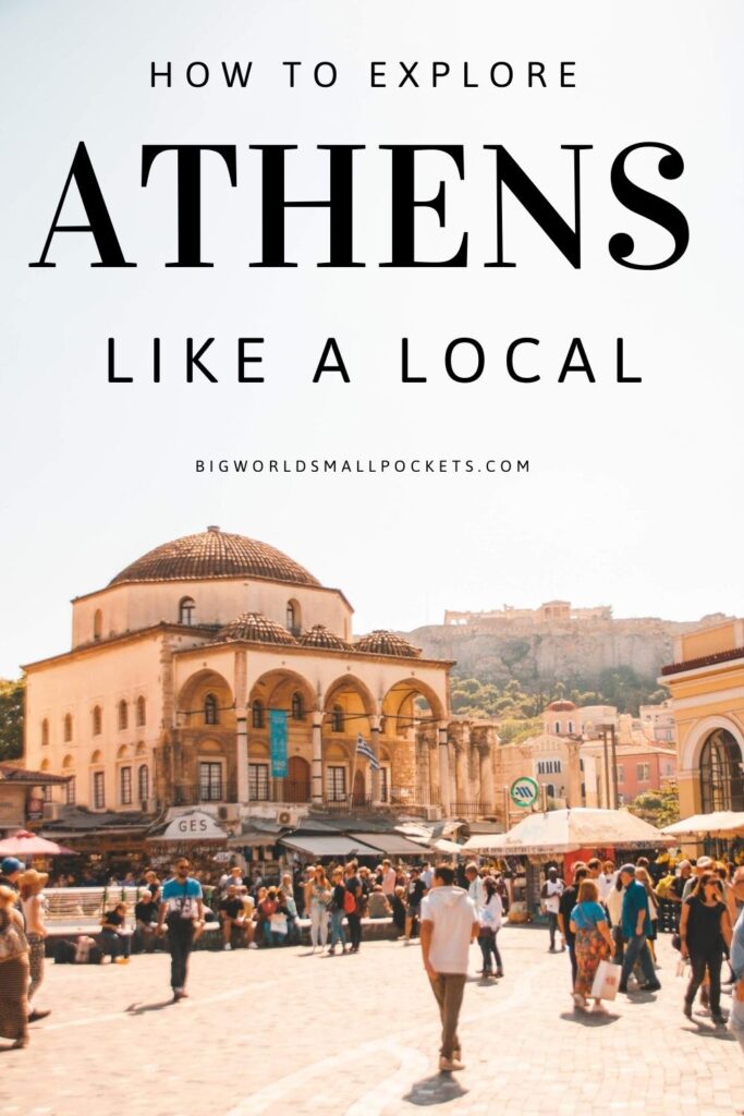 How to Explore Athens Like a Local - Big World Small Pockets
