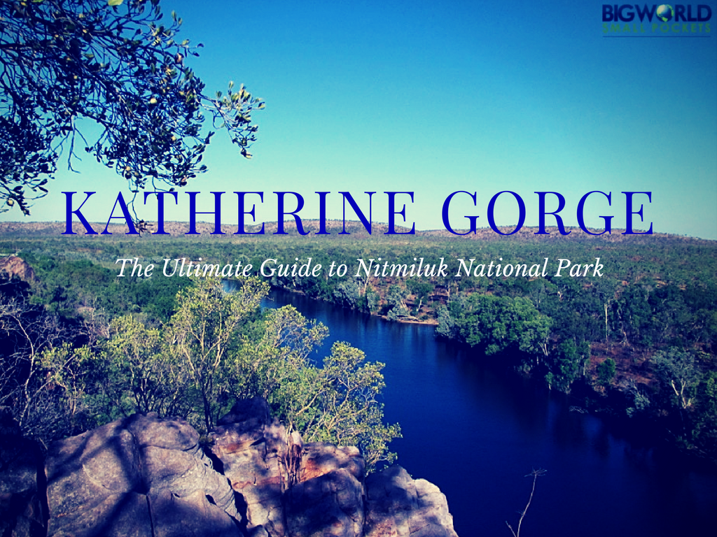 The Ultimate Guide to Katherine Gorge (Nitmiluk National Park) - Big ...