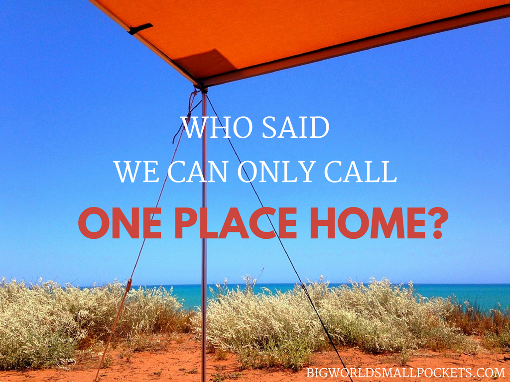 Who Said We're Only Allowed to Call One Place Home? - Big World Small ...