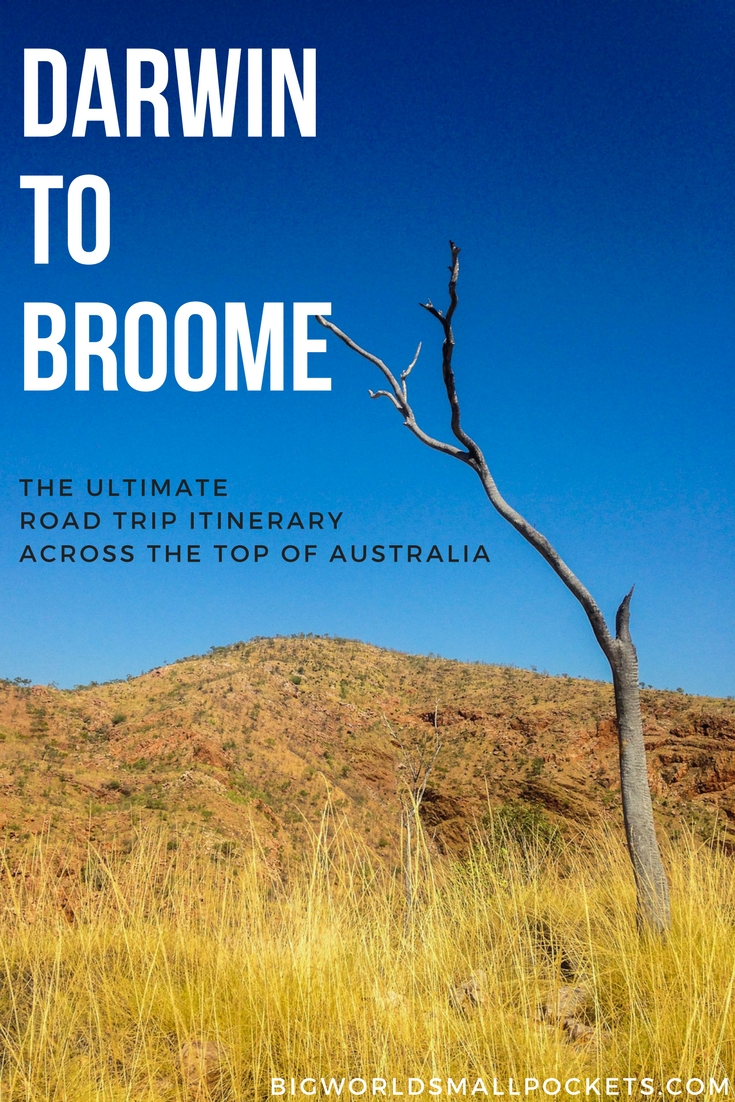 Ultimate Darwin to Broome Road Trip Itinerary! - Big World Small Pockets