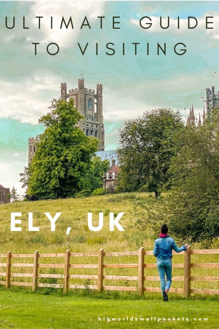 Ultimate Guide to Visiting Ely, Cambridgeshire - Big World Small Pockets