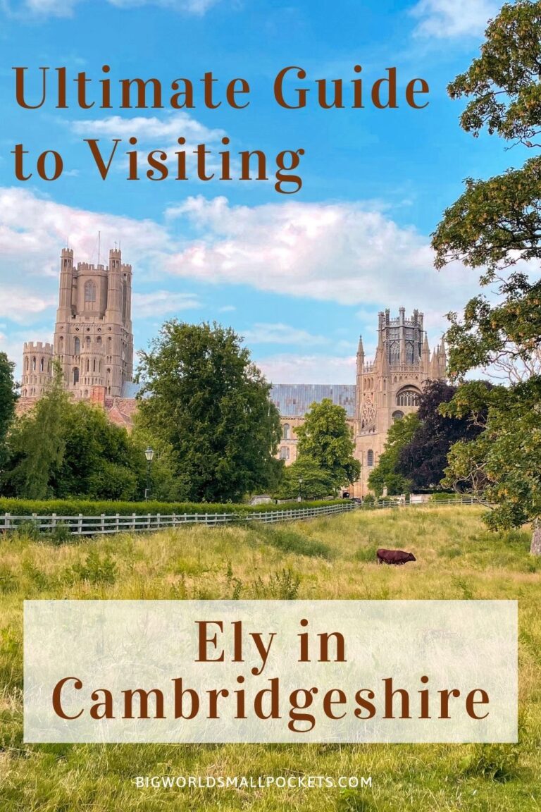 Ultimate Guide to Visiting Ely, Cambridgeshire - Big World Small Pockets