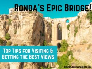 Ronda’s Epic Bridge: Top Tips for Visiting & Getting the Best Views ...