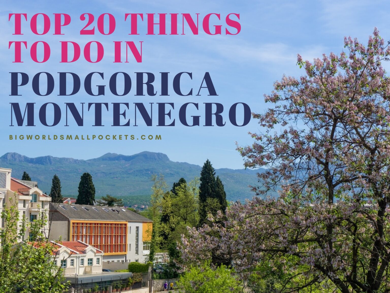 20+ Things to Do in Podgorica, Montenegro + Travel Guide - Big World ...