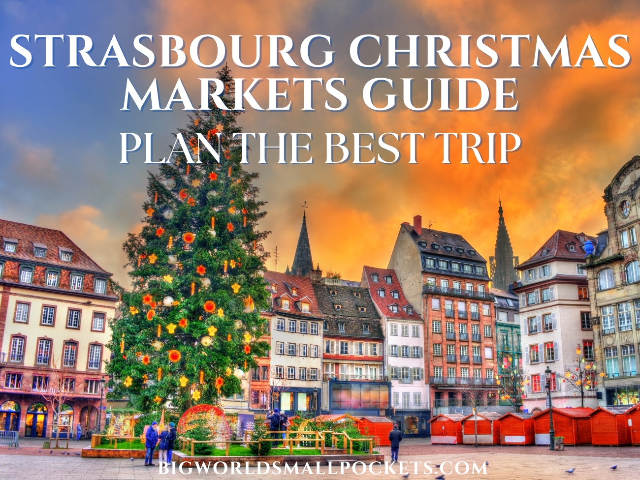 Strasbourg Christmas Markets Guide: Plan the Best Trip - Big World ...